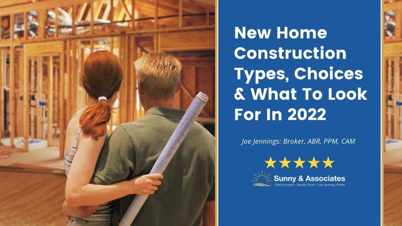 New Home Construction Types, Choices And What To Look For In 2022